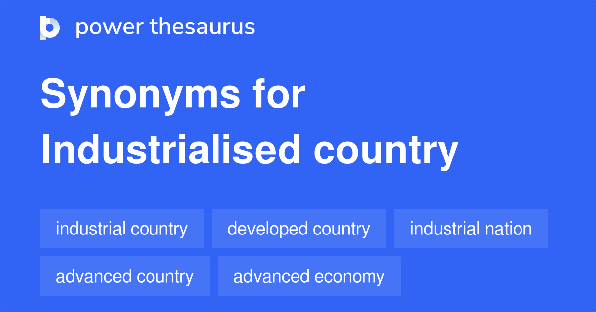 Industrialised Country synonyms - 52 Words and Phrases for ...