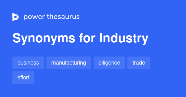 INDUSTRY Synonyms: 1 098 Similar Words & Phrases