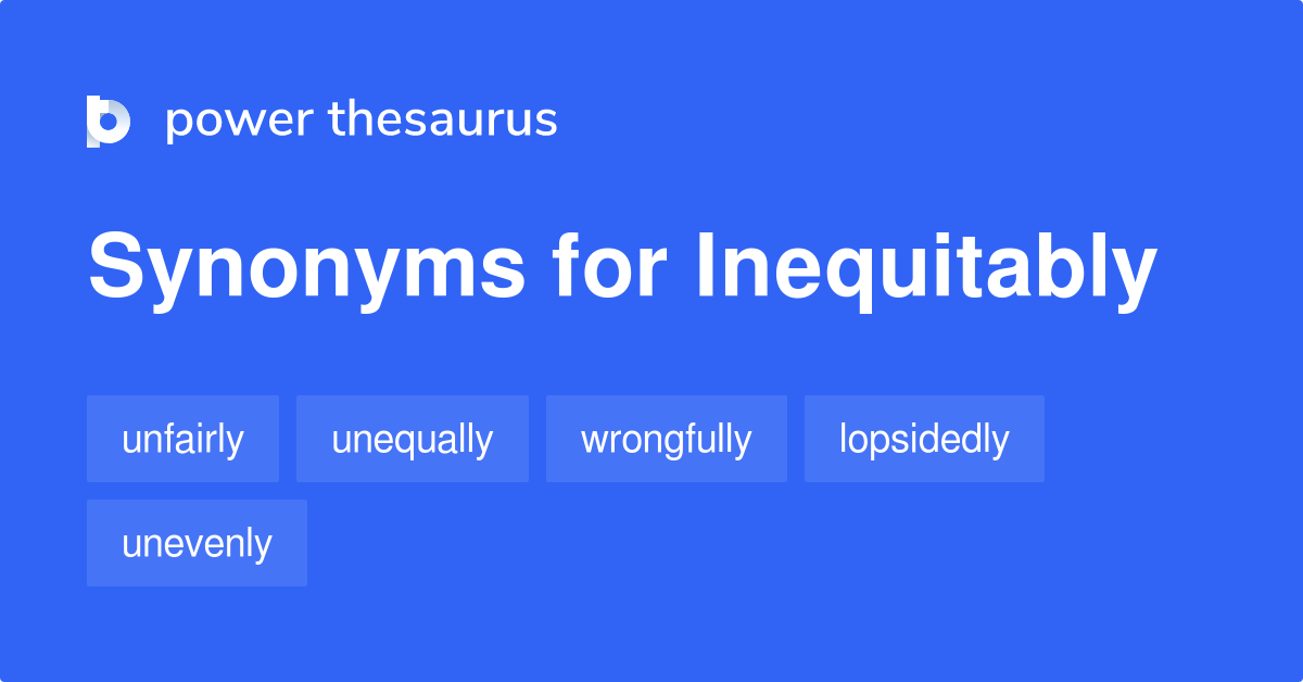 214 INEQUITABLY Synonyms