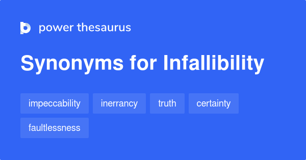 INFALLIBILITY Synonyms: 149 Similar Words & Phrases