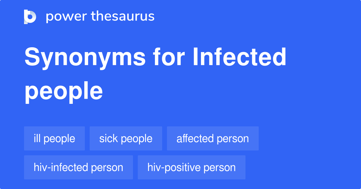INFECTED PEOPLE Synonyms: 48 Similar Phrases