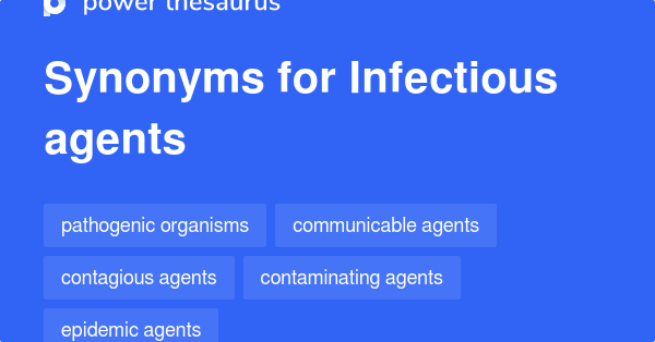 INFECTIOUS AGENTS Synonyms: 280 Similar Words & Phrases