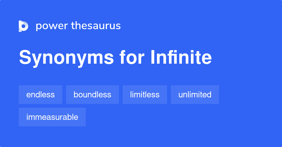 INFINITE Synonyms: 1 674 Similar Words & Phrases