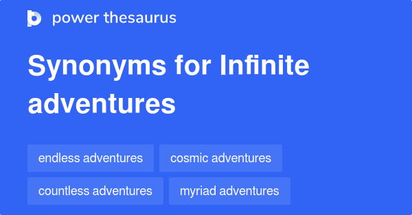 Infinite Adventures synonyms - 7 Words and Phrases for Infinite Adventures