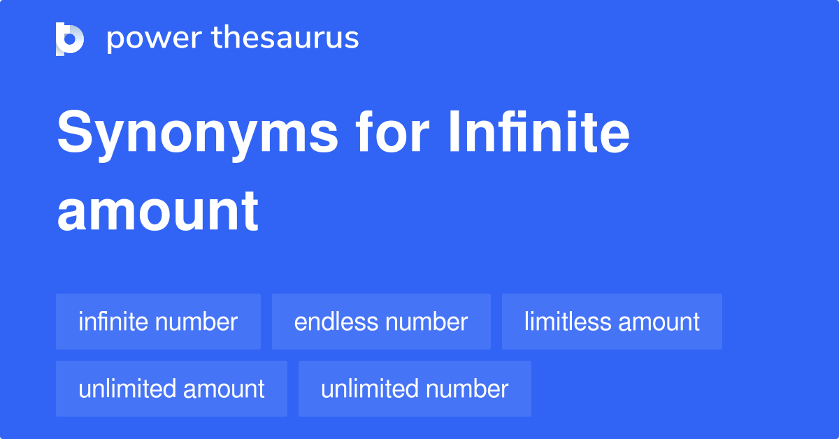 INFINITE AMOUNT Synonyms: 83 Similar Words & Phrases