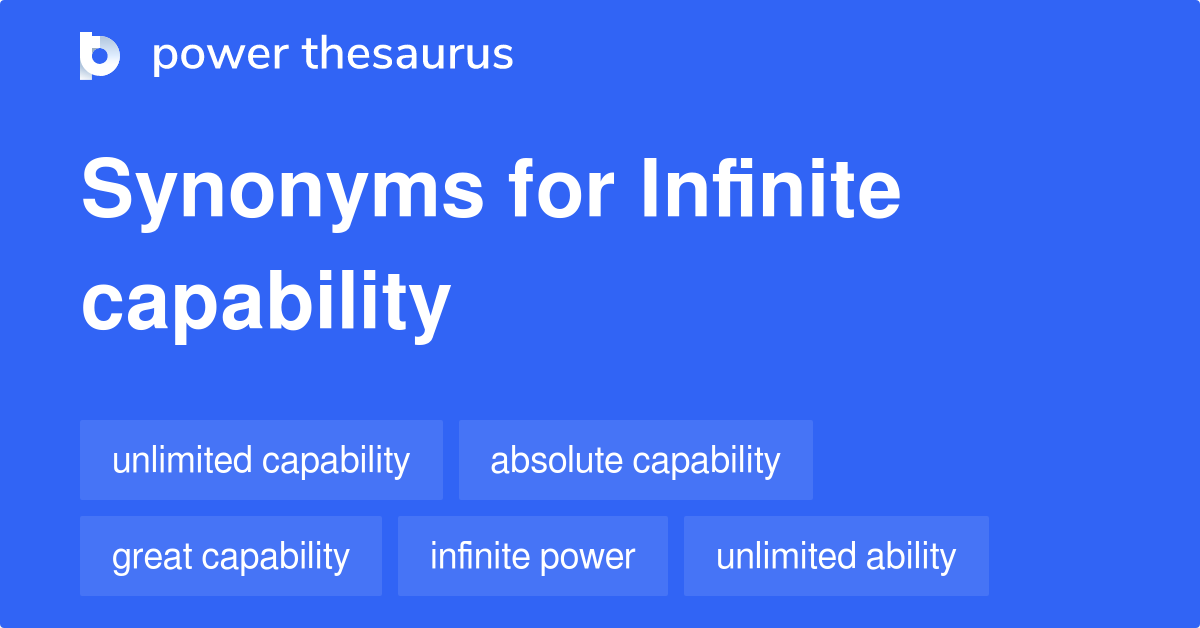 Infinite Capability synonyms - 60 Words and Phrases for Infinite Capability