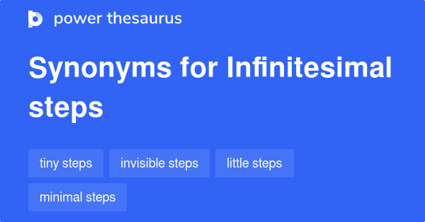 Infinitesimal Steps synonyms - 20 Words and Phrases for Infinitesimal Steps