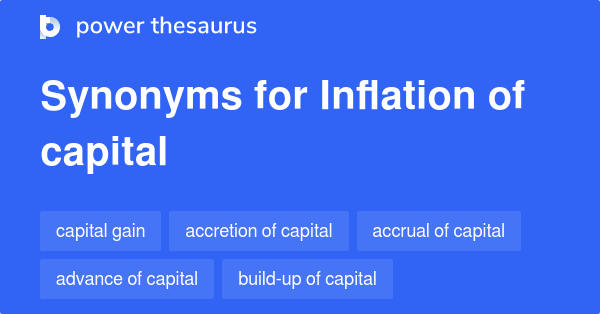 Inflation Of Capital synonyms - 48 Words and Phrases for Inflation Of ...