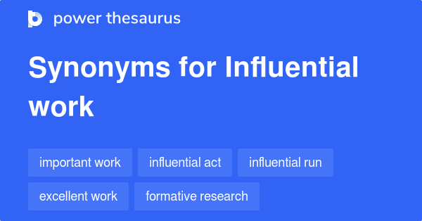 Influential Work synonyms - 74 Words and Phrases for Influential Work