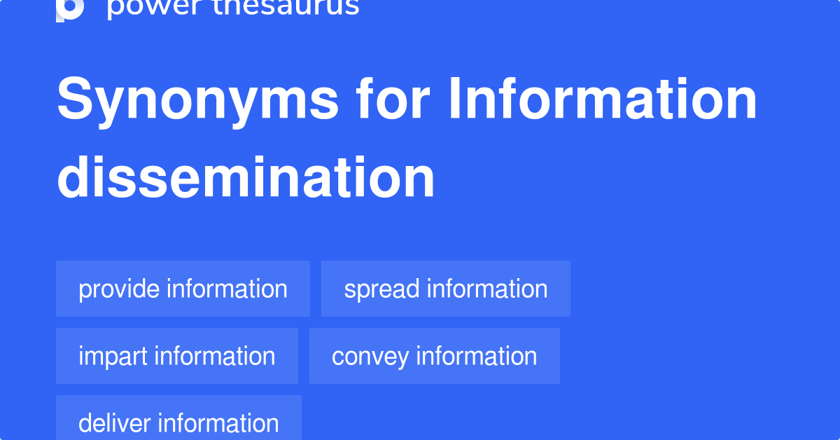 INFORMATION DISSEMINATION Synonyms: 705 Similar Words & Phrases