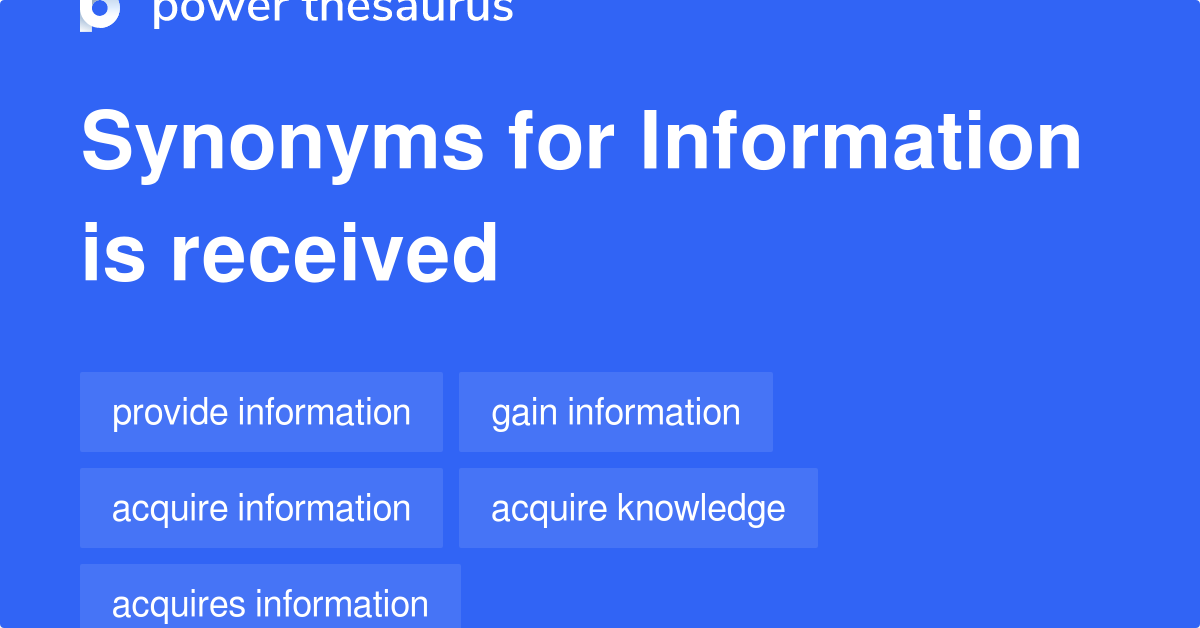 Information Is Received synonyms - 162 Words and Phrases for ...