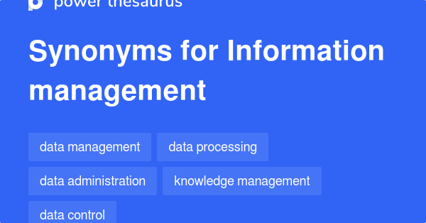 INFORMATION MANAGEMENT Synonyms: 372 Similar Words & Phrases