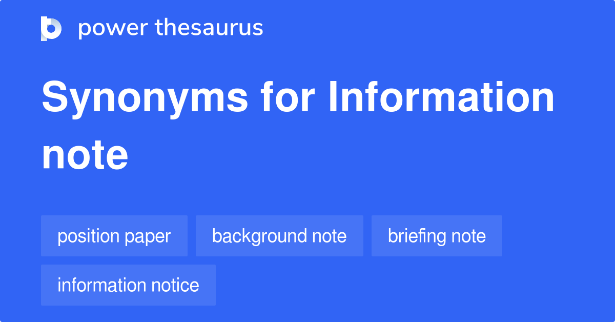 INFORMATION NOTE Synonyms: 49 Similar Phrases