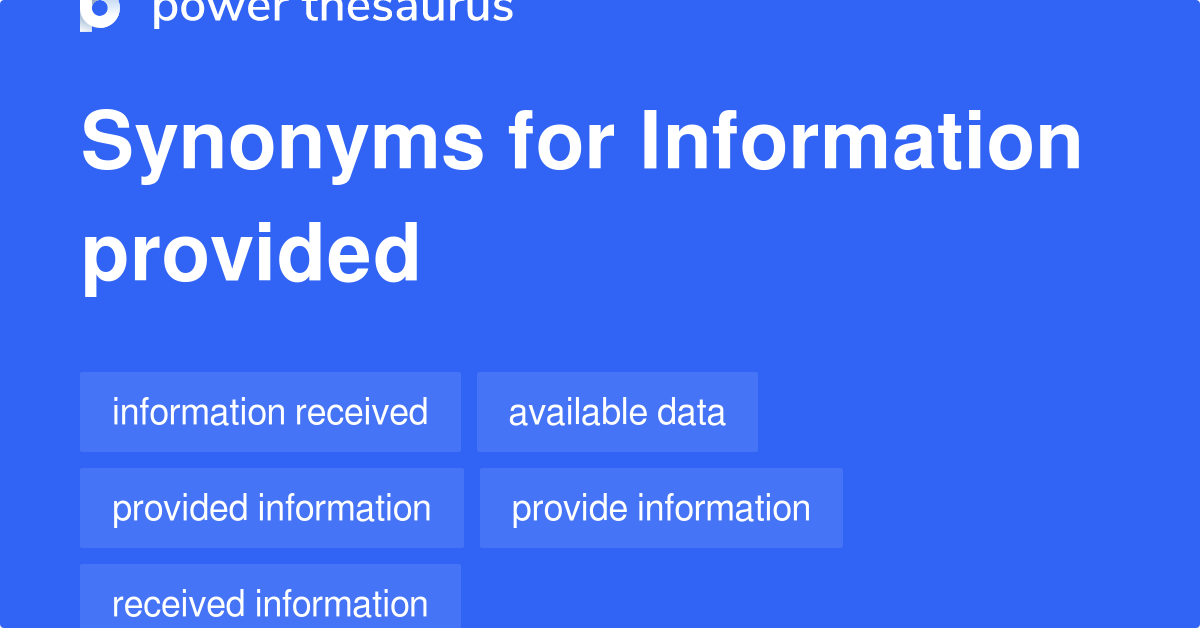INFORMATION PROVIDED Synonyms: 345 Similar Words & Phrases