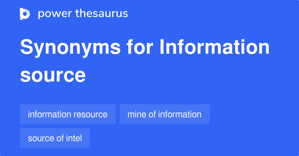 INFORMATION SOURCE Synonyms: 155 Similar Words & Phrases
