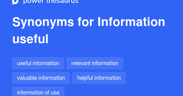 INFORMATION USEFUL Synonyms: 45 Similar Phrases
