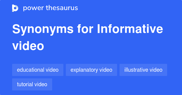 INFORMATIVE VIDEO Synonyms: 64 Similar Words & Phrases