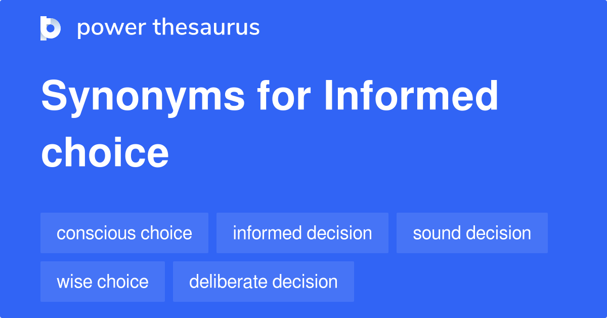 INFORMED CHOICE Synonyms: 184 Similar Phrases