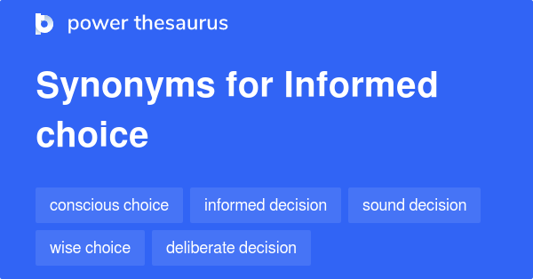 INFORMED CHOICE Synonyms: 184 Similar Phrases