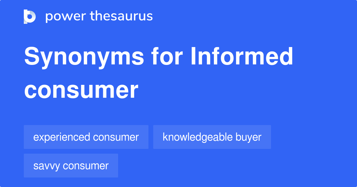 Informed Consumer synonyms - 19 Words and Phrases for Informed Consumer