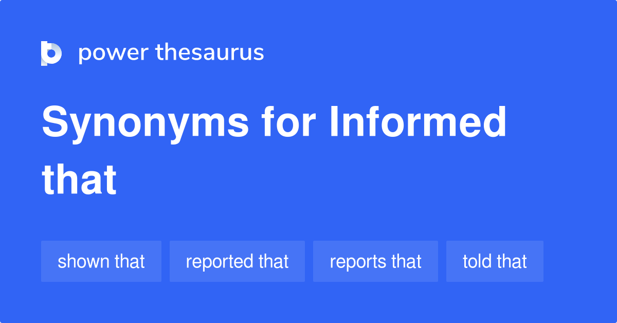 INFORMED THAT Synonyms: 89 Similar Phrases