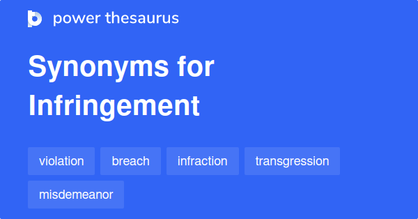 Infringement synonyms - 844 Words and Phrases for Infringement