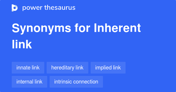 INHERENT LINK Synonyms: 31 Similar Phrases