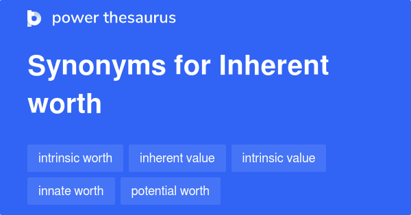 INHERENT WORTH Synonyms: 59 Similar Words & Phrases