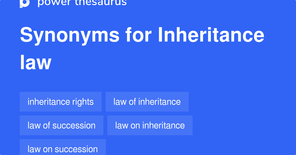 Inheritance Law synonyms - 47 Words and Phrases for Inheritance Law