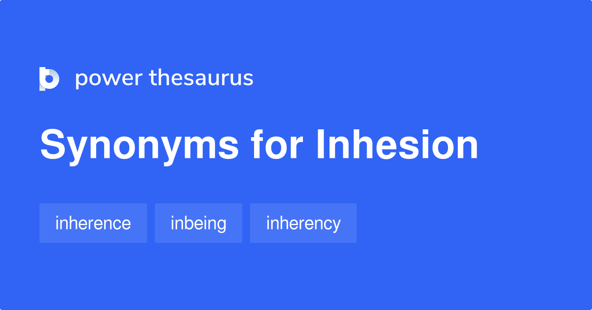 Inhesion synonyms - 31 Words and Phrases for Inhesion