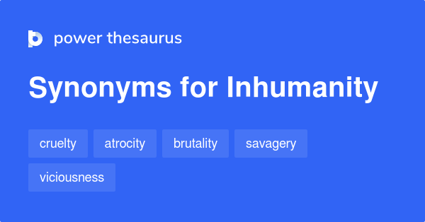 INHUMANITY Synonyms: 800 Similar Words & Phrases