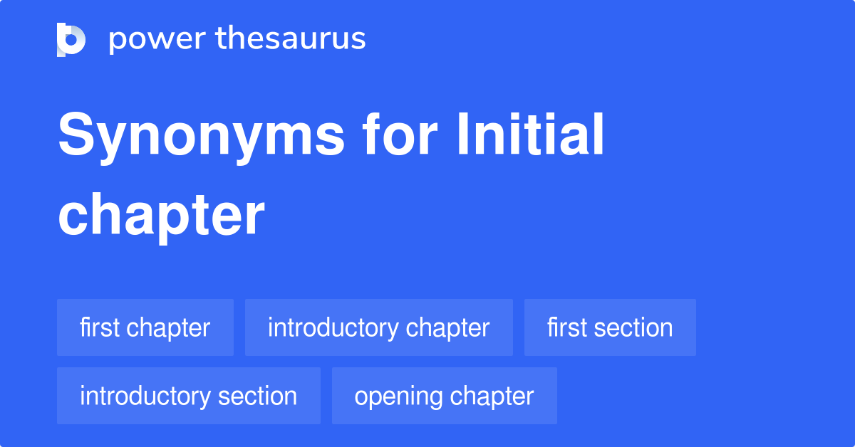 Initial Chapter synonyms - 243 Words and Phrases for Initial Chapter