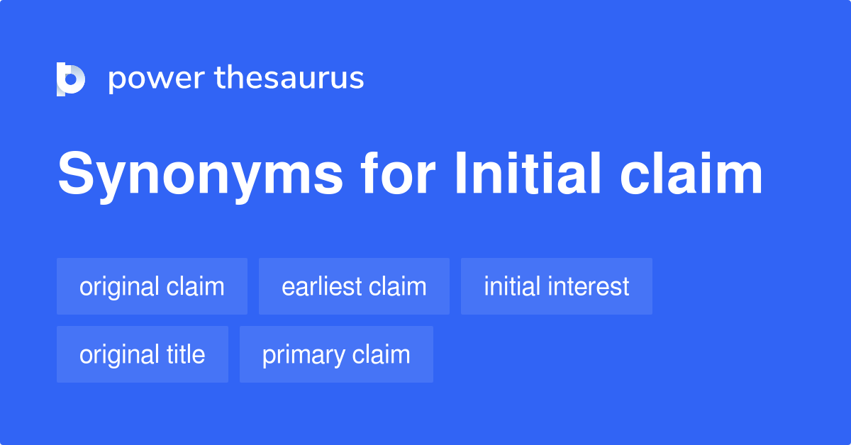 Initial Claim synonyms - 73 Words and Phrases for Initial Claim