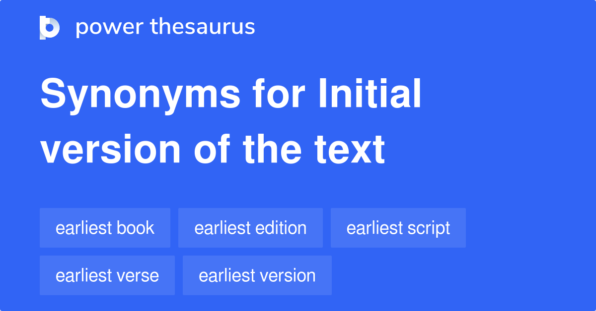 Initial Version Of The Text synonyms - 33 Words and Phrases for Initial ...