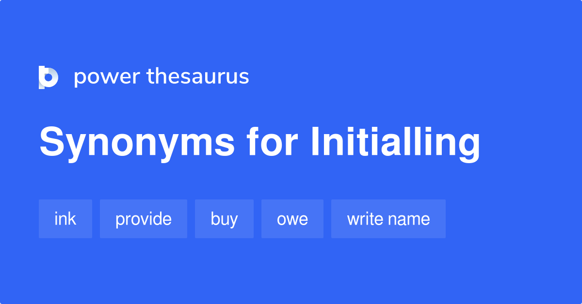 Initialling synonyms - 212 Words and Phrases for Initialling