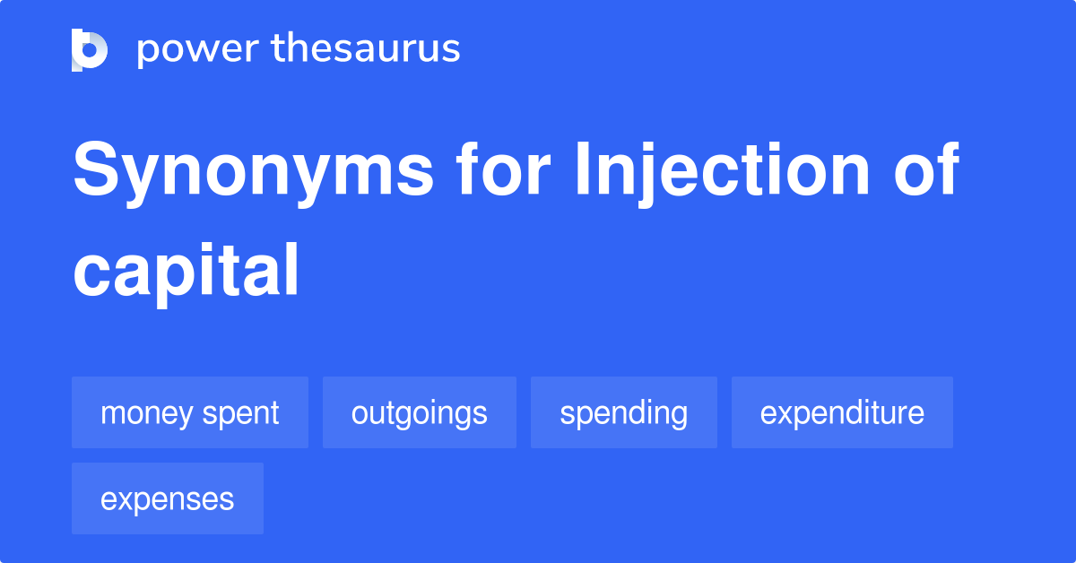 Injection Of Capital synonyms - 32 Words and Phrases for Injection Of ...