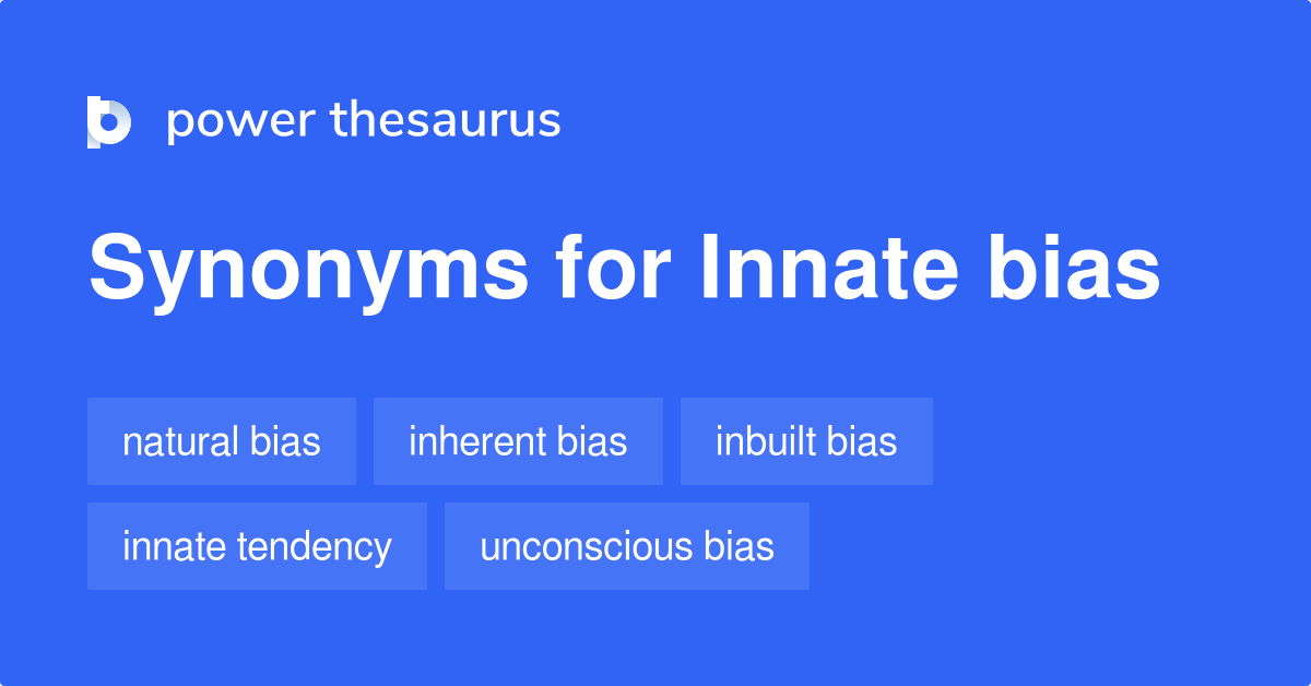 Innate Bias synonyms - 71 Words and Phrases for Innate Bias