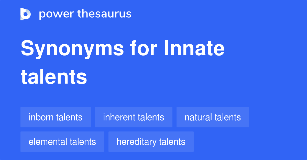 INNATE TALENTS Synonyms: 110 Similar Phrases