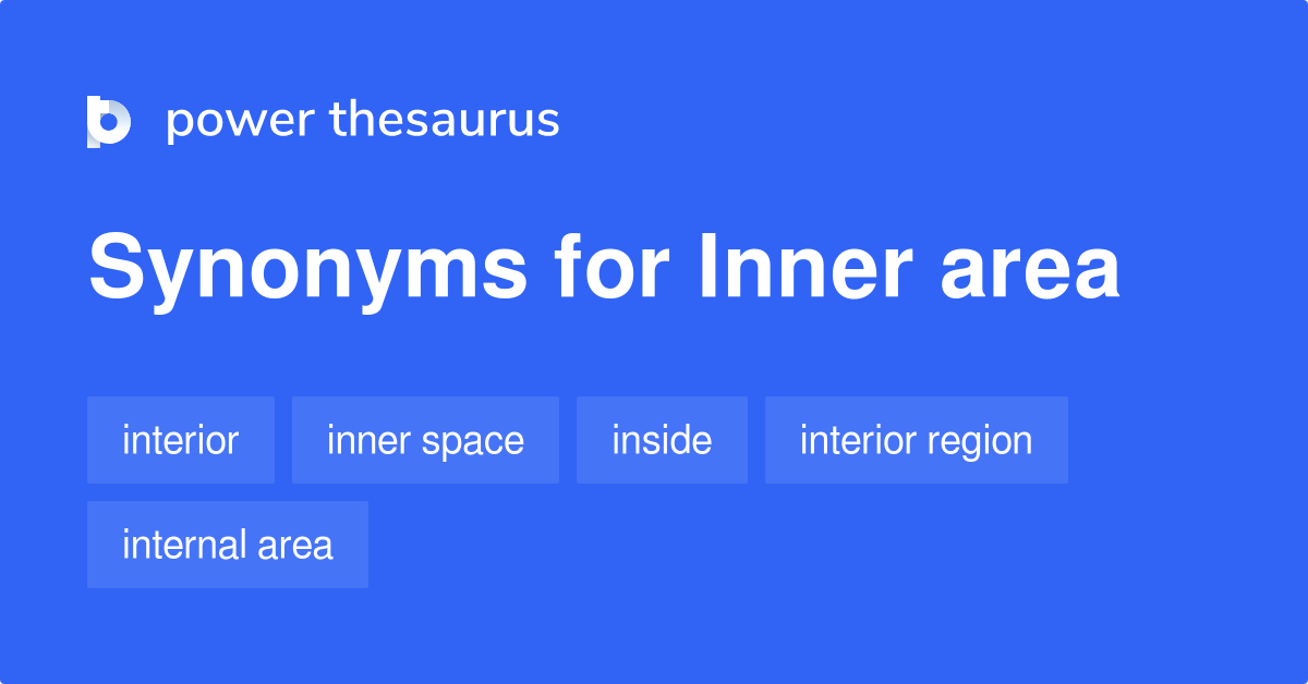 INNER AREA Synonyms: 159 Similar Words & Phrases