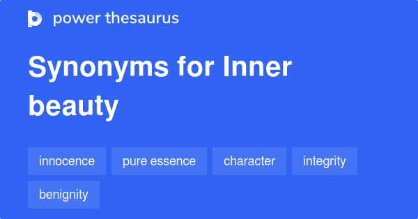 INNER BEAUTY Synonyms: 133 Similar Words & Phrases