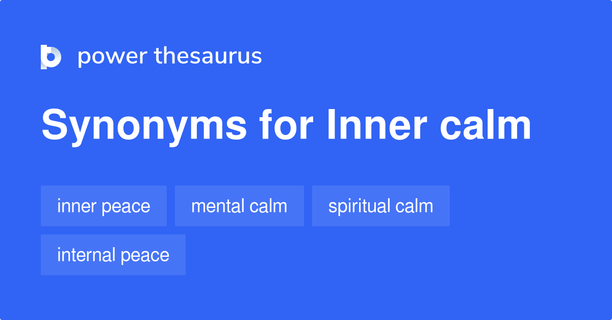 INNER CALM Synonyms: 47 Similar Words & Phrases
