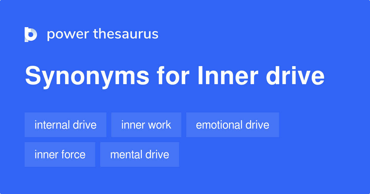 INNER DRIVE Synonyms: 191 Similar Words & Phrases