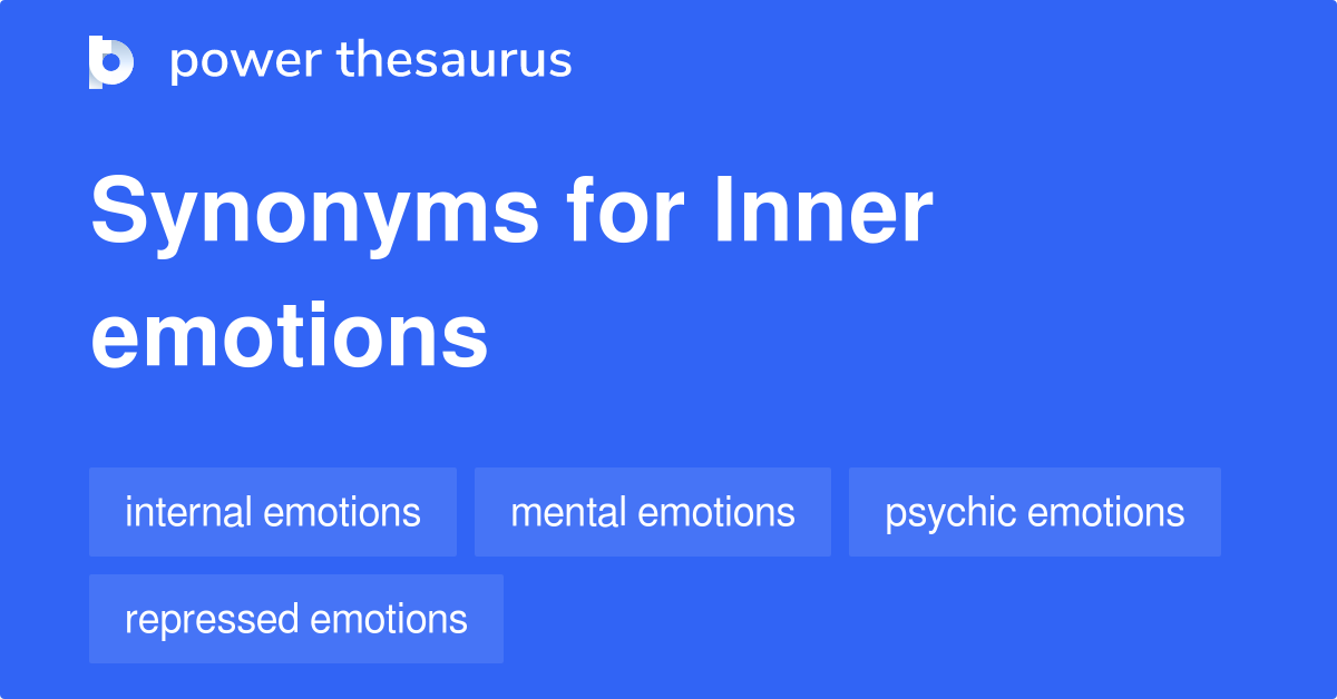 INNER EMOTIONS Synonyms: 106 Similar Words & Phrases