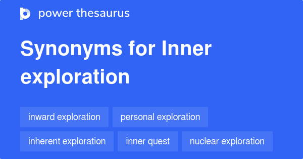 Inner Exploration synonyms - 189 Words and Phrases for Inner Exploration
