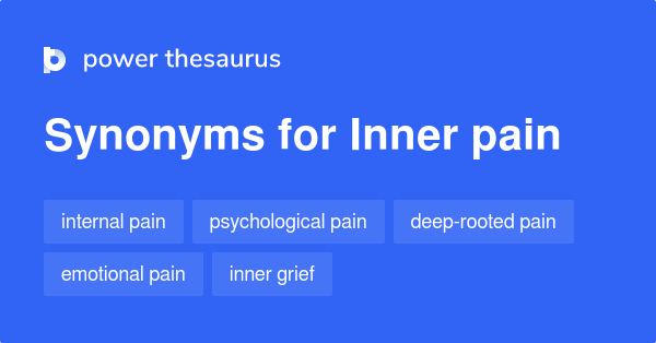 INNER PAIN Synonyms: 81 Similar Words & Phrases