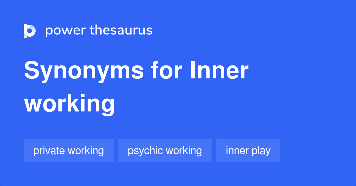 15 INNER WORKING Synonyms