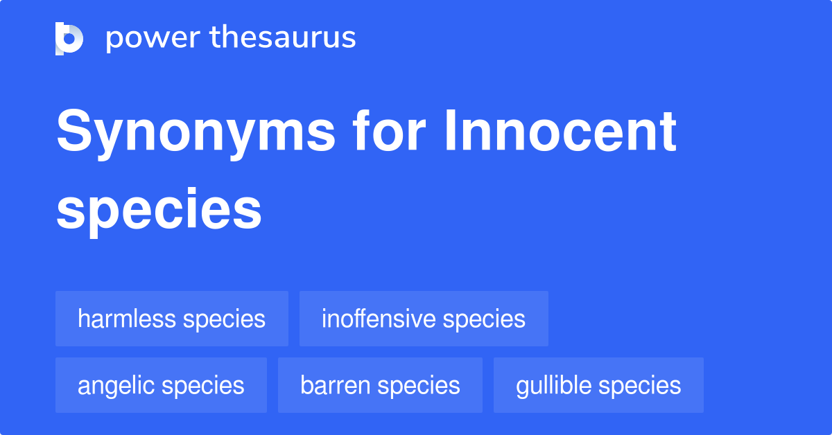 Innocent Species synonyms - 13 Words and Phrases for Innocent Species
