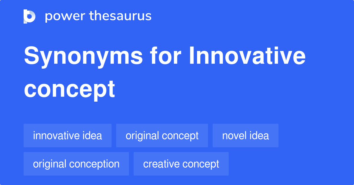 Innovative Concept synonyms - 342 Words and Phrases for Innovative Concept