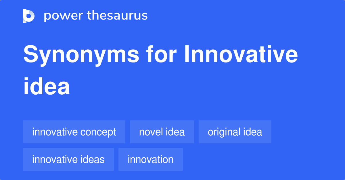 Innovative Idea synonyms - 241 Words and Phrases for Innovative Idea