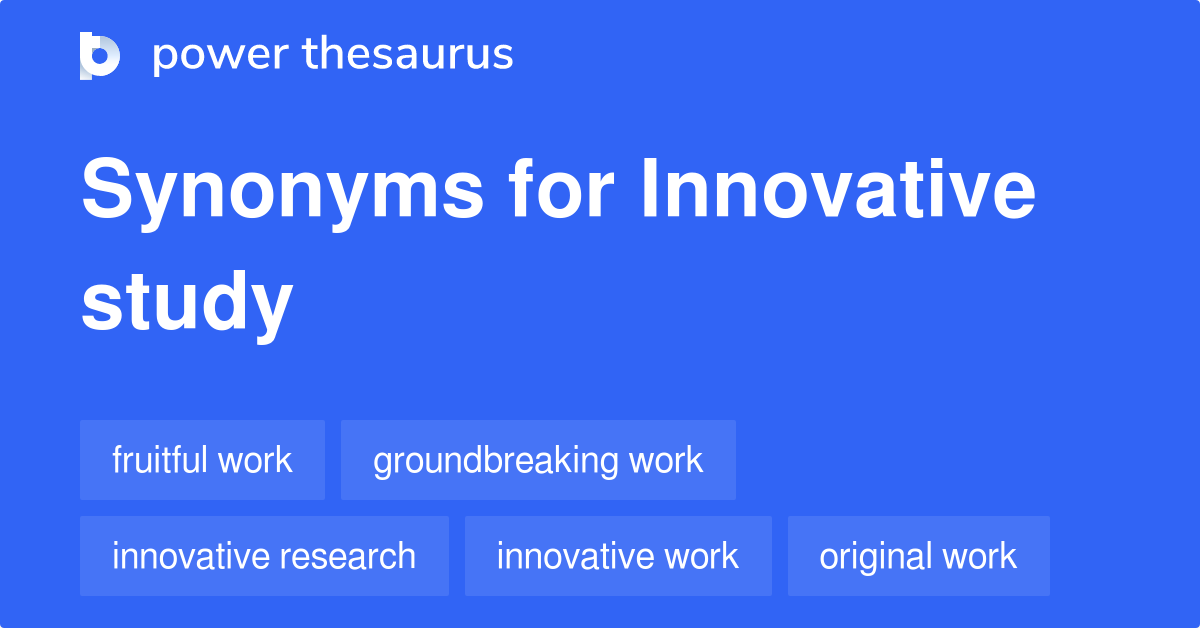 Innovative Study synonyms - 108 Words and Phrases for Innovative Study